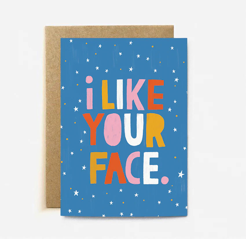 I Like Your Face Card